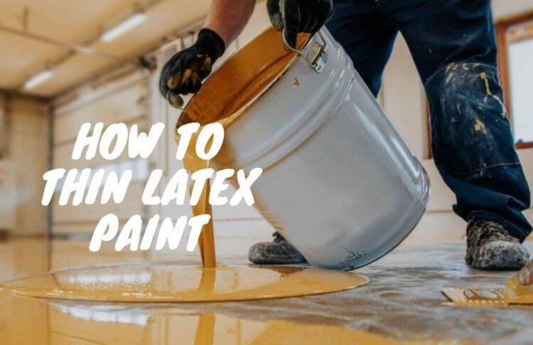 How to Thin Latex Paint for Sprayer - 6 Simple Steps Guide